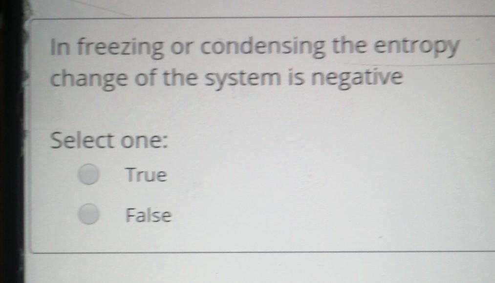 Solved In freezing or condensing the entropy change of the | Chegg.com