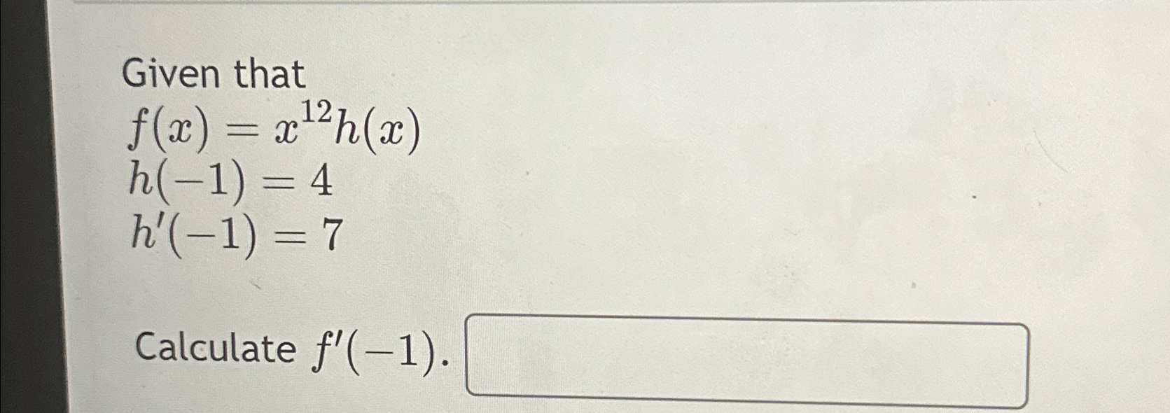 Solved Given thatf(x)=x12h(x)h(-1)=4h'(-1)=7Calculate | Chegg.com