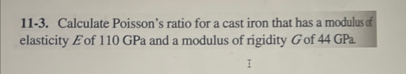 Solved 11-3. ﻿Calculate Poisson's ratio for a cast iron that | Chegg.com