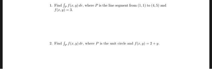 Solved 1. Find Sp f(x,y) dr, where P is the line segment | Chegg.com