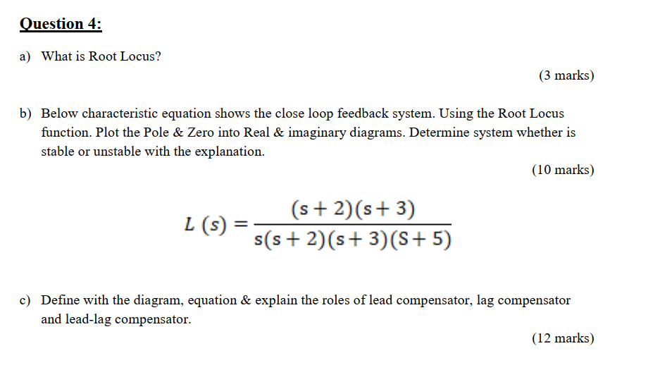 Question 4:a) ﻿What is Root Locus?(3 ﻿marks)b) ﻿Below | Chegg.com