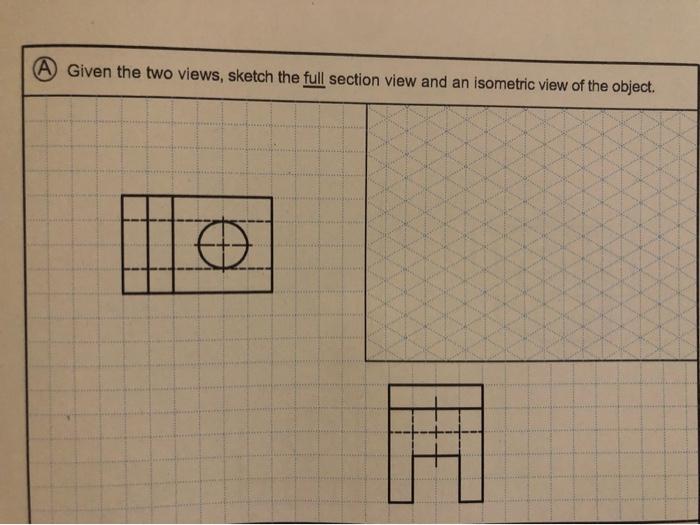 Solved A) Given the two views, sketch the full section view | Chegg.com