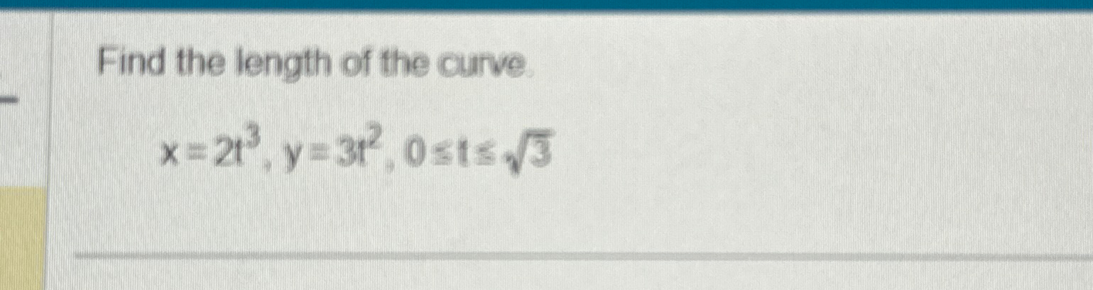Solved Find the length of the curve.x=2t3,y=3t2,0≤t≤32 | Chegg.com