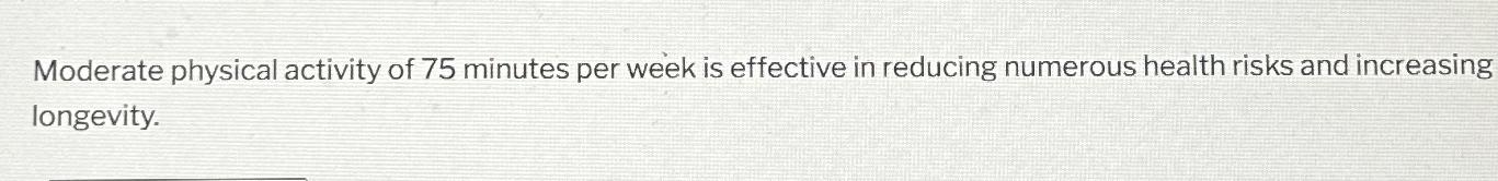 Solved Moderate physical activity of 75 ﻿minutes per week is | Chegg.com