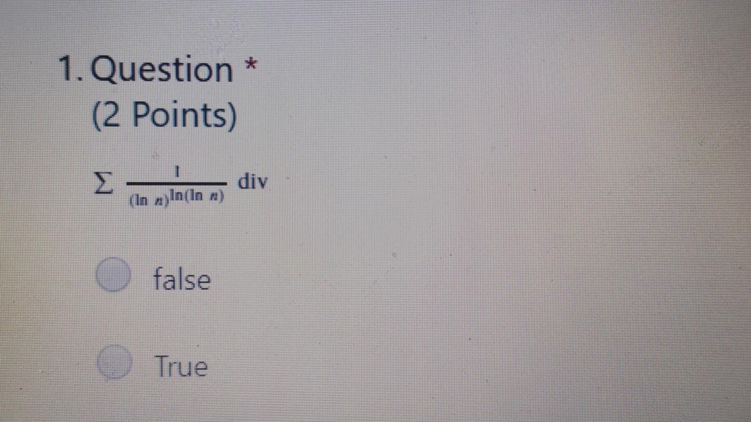 Solved 1. Question (2 Points) I Σ div (In ayln(In a) false | Chegg.com