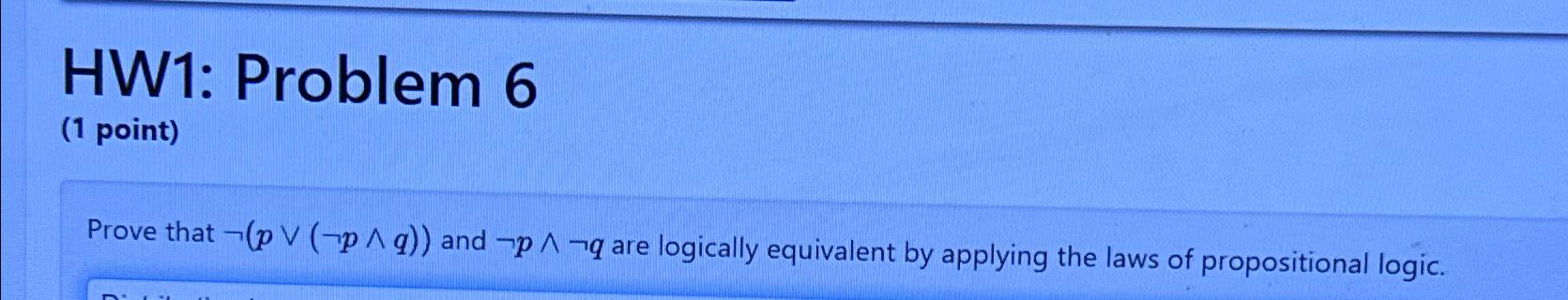 Solved HW1: Problem 6(1 ﻿point)Prove that not(pvv(notp??q)) | Chegg.com