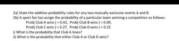 Solved 2a) State the additive probability rules for any two | Chegg.com