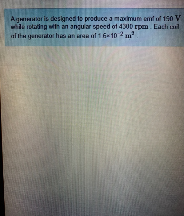 Solved A generator is designed to produce a maximum emf of | Chegg.com