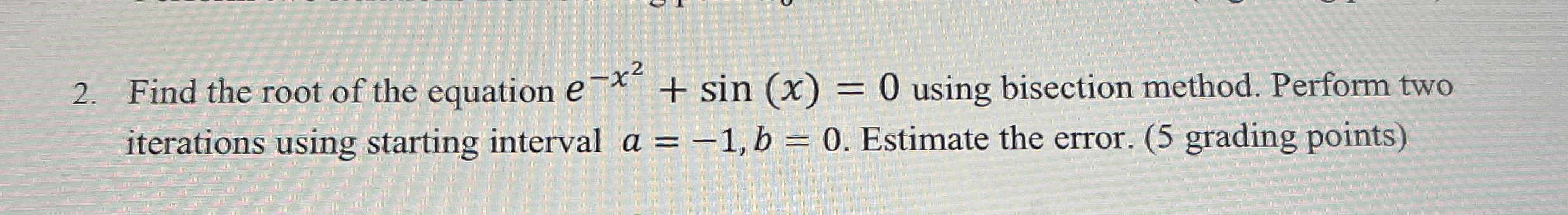 Solved Find the root of the equation e-x2+sin(x)=0 ﻿using | Chegg.com