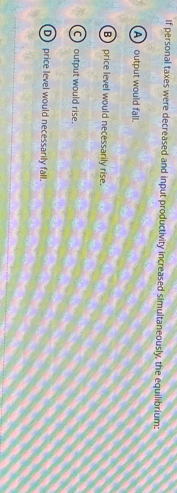 Solved If personal taxes were decreased and input | Chegg.com