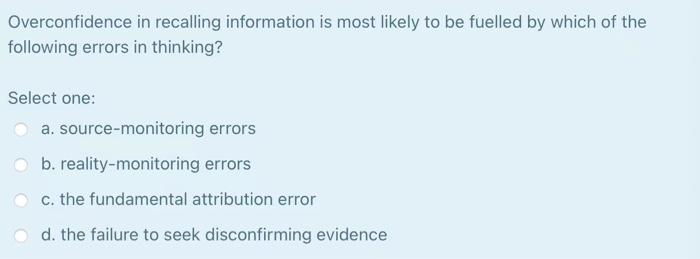 Solved Overconfidence in recalling information is most | Chegg.com