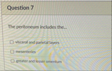 Solved Question 7The peritoneum includes the...visceral and | Chegg.com