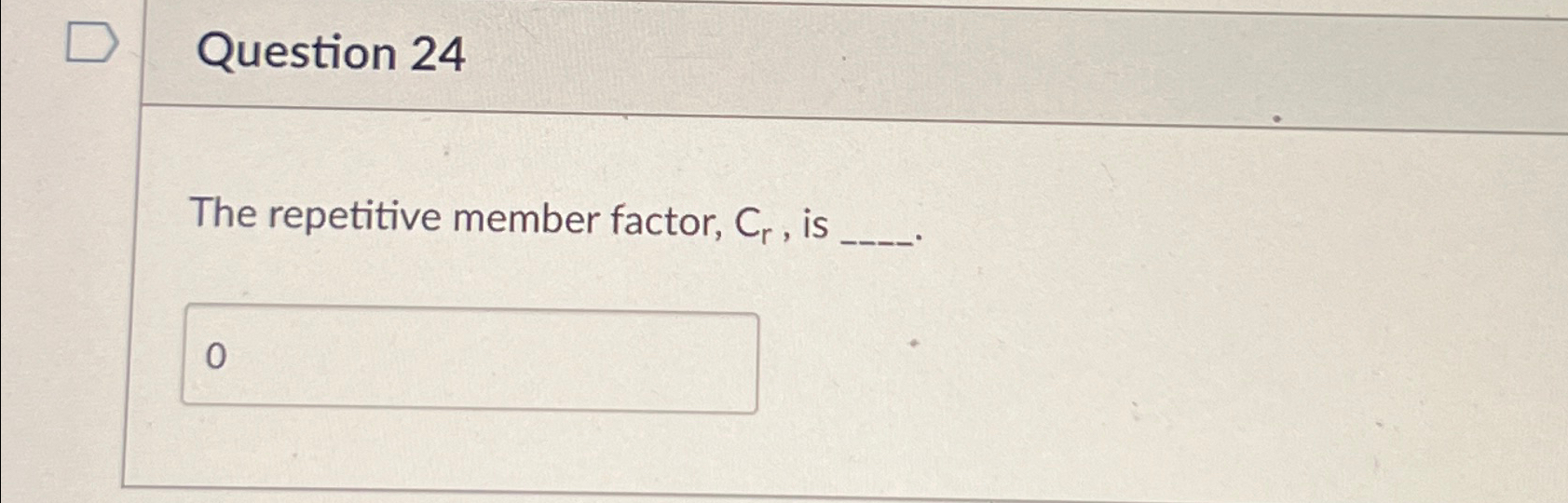 Solved Question 24The repetitive member factor, Cr, ﻿is | Chegg.com