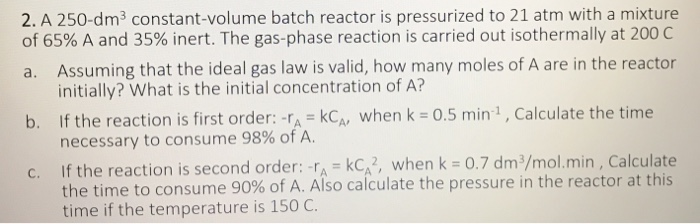 Solved 2. A 250-dm3 constant-volume batch reactor is | Chegg.com