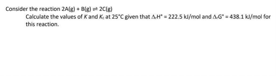 Solved Consider the reaction 2A(g)+B(g)⇌2C(g)Calculate the | Chegg.com