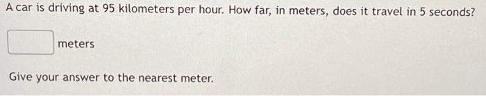 Solved A car is driving at 95 kilometers per hour. How far, | Chegg.com