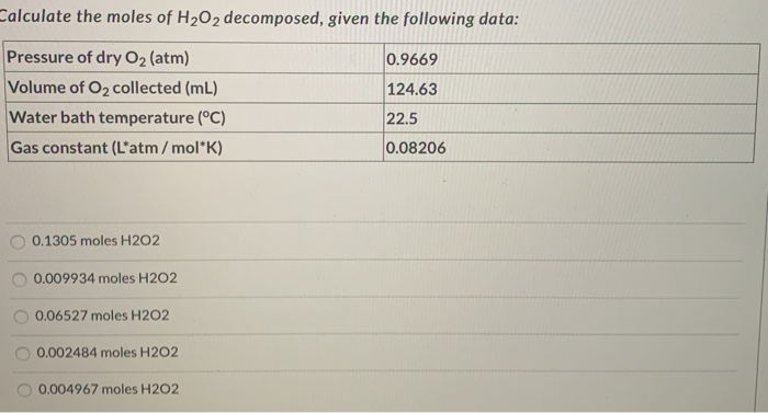 Solved Calculate the moles of H2O2 decomposed, given the | Chegg.com