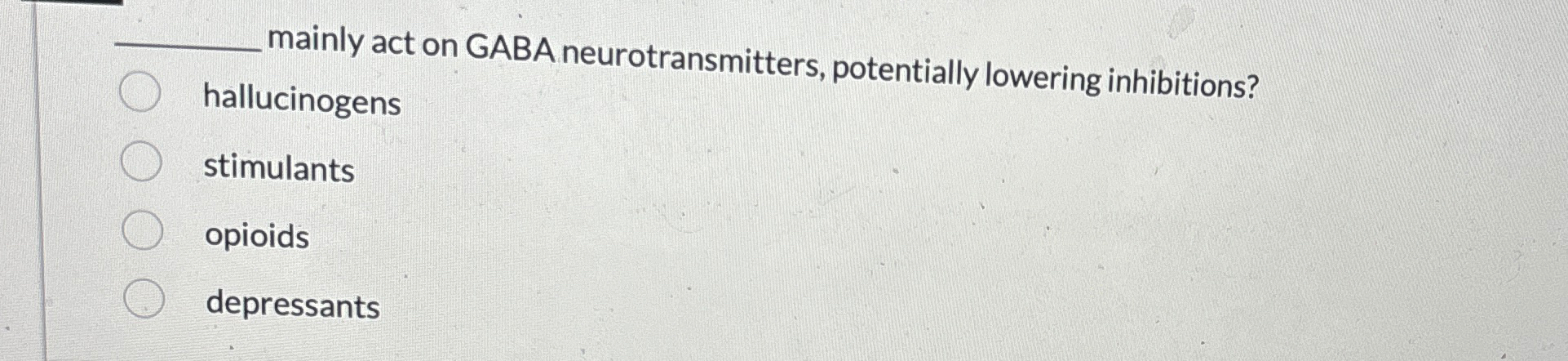 Solved q, ﻿mainly act on GABA neurotransmitters, potentially | Chegg.com