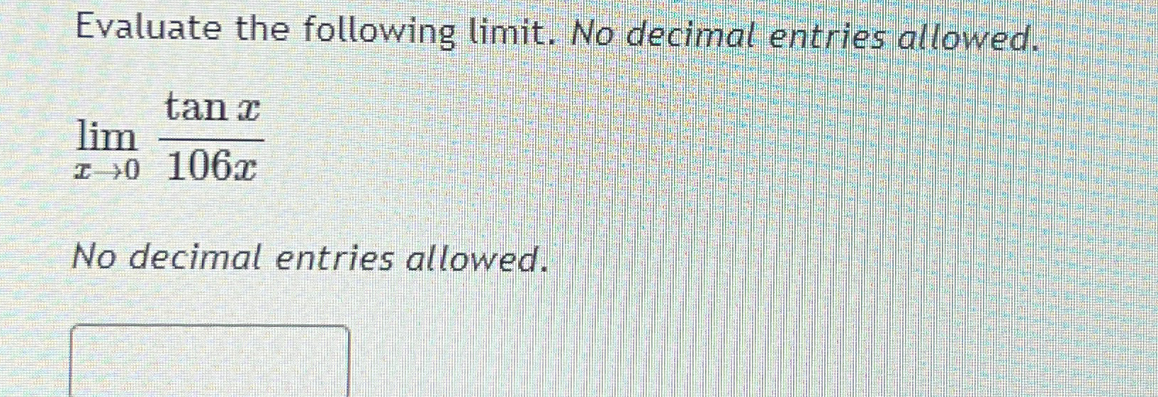 Solved Evaluate the following limit. ﻿No decimal entries | Chegg.com