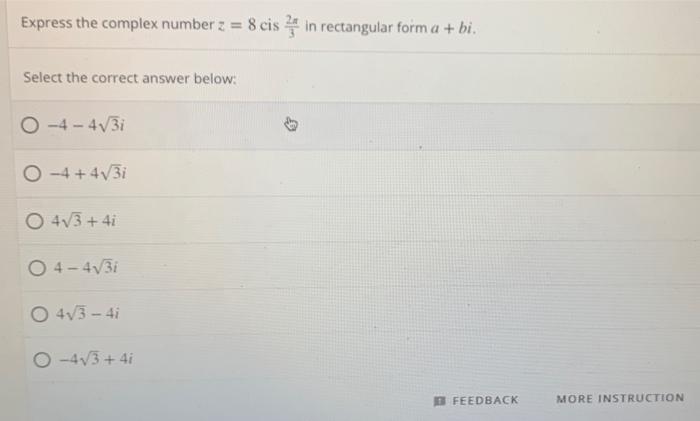 Solved Express the complex number z = 8 cis in rectangular | Chegg.com