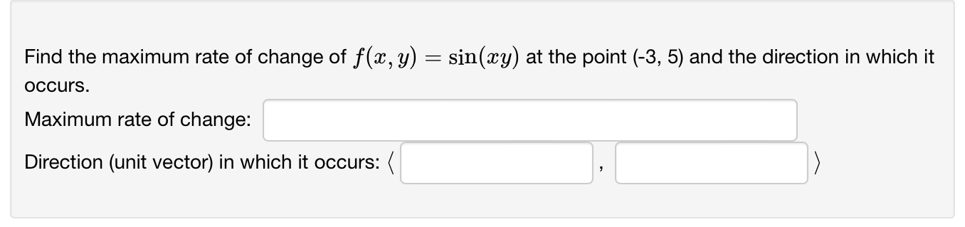 Solved Find the maximum rate of change of f(x,y)=sin(xy) ﻿at | Chegg.com