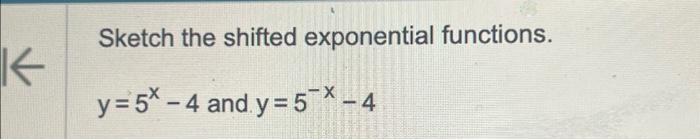Solved K Sketch the shifted exponential functions. y = 5* - | Chegg.com
