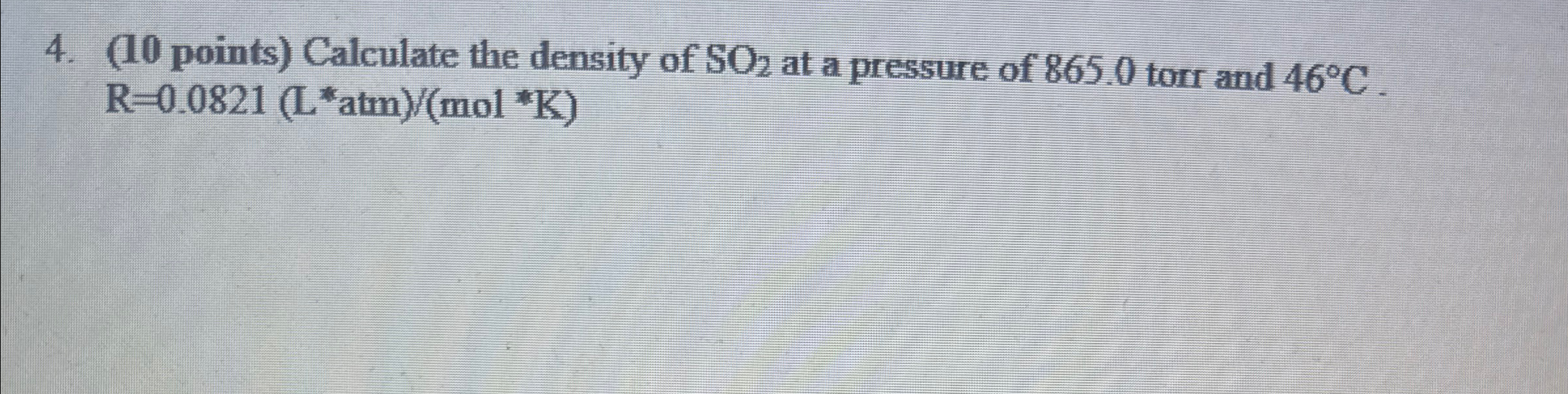 Solved 4. ) ﻿ Calculate the density of SO2 ﻿at a pressure of | Chegg.com