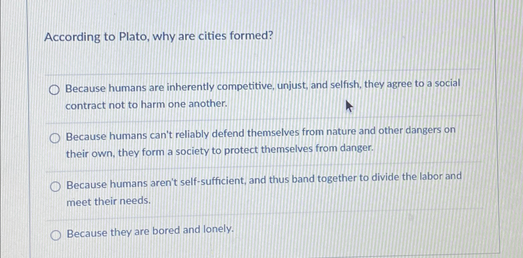 Solved According to Plato, why are cities formed?Because | Chegg.com