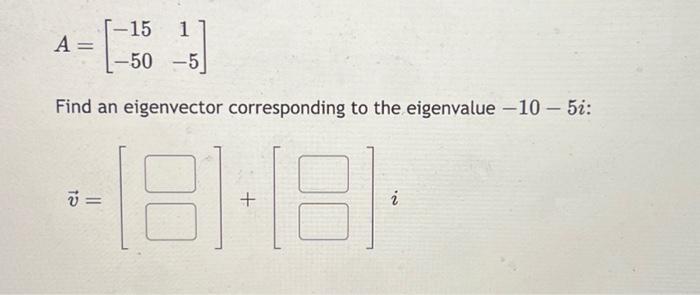 Solved A=[−15−501−5] Find an eigenvector corresponding to | Chegg.com