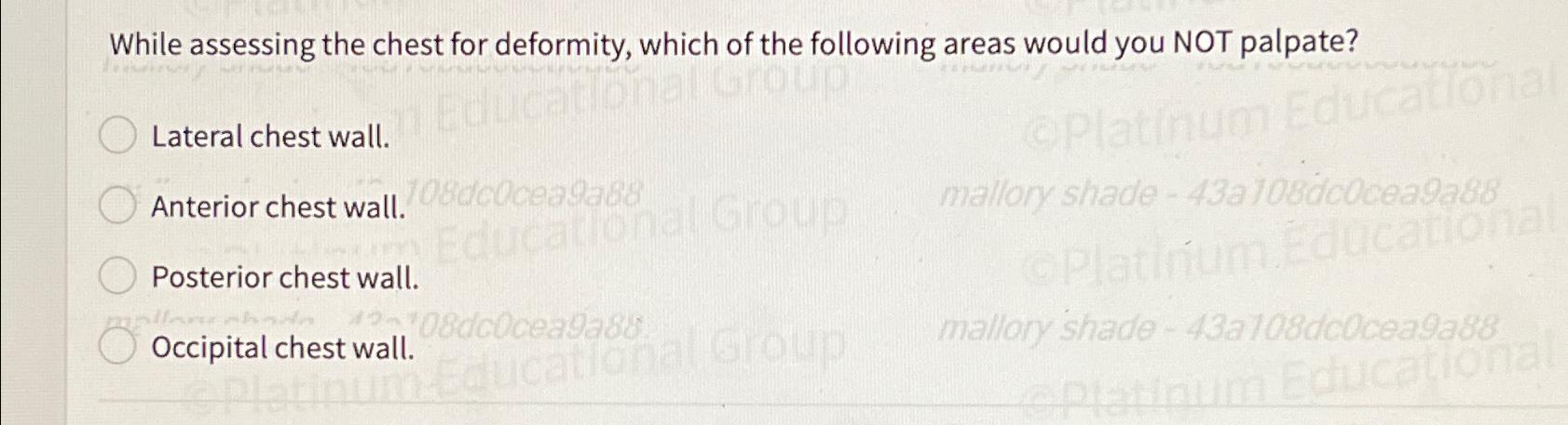 Solved While assessing the chest for deformity, which of the | Chegg.com
