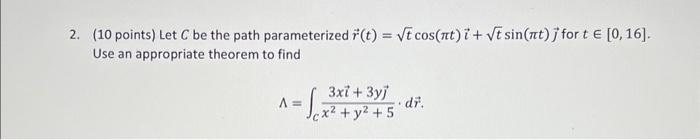 Solved 2. (10 points) Let C be the path parameterized | Chegg.com