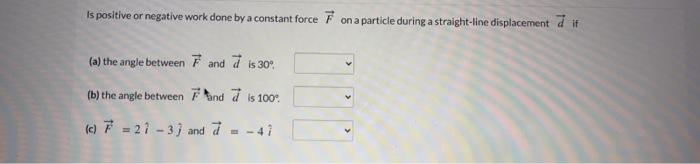 Solved is positive or negative work done by a constant force | Chegg.com