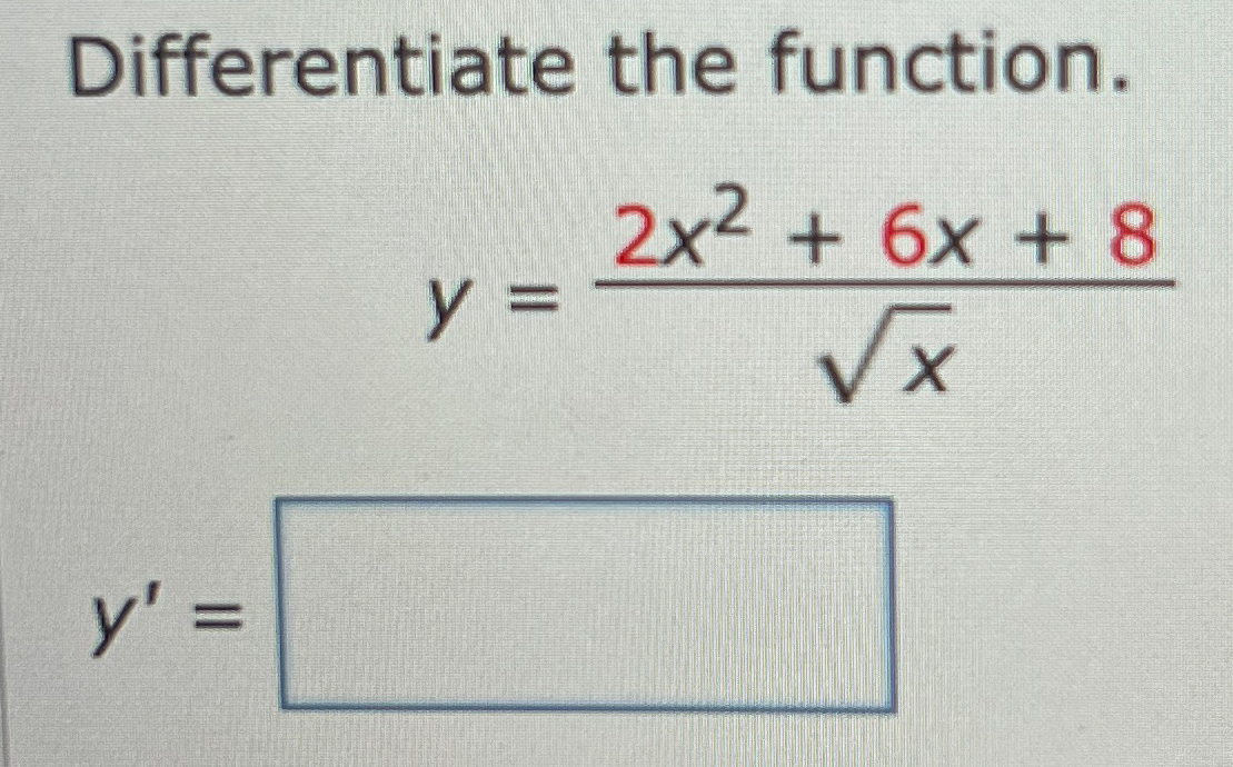 Solved Differentiate the function.y=2x2+6x+8x2 | Chegg.com