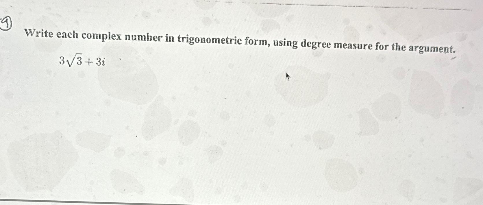 Solved (9) ﻿Write each complex number in trigonometric form, | Chegg.com