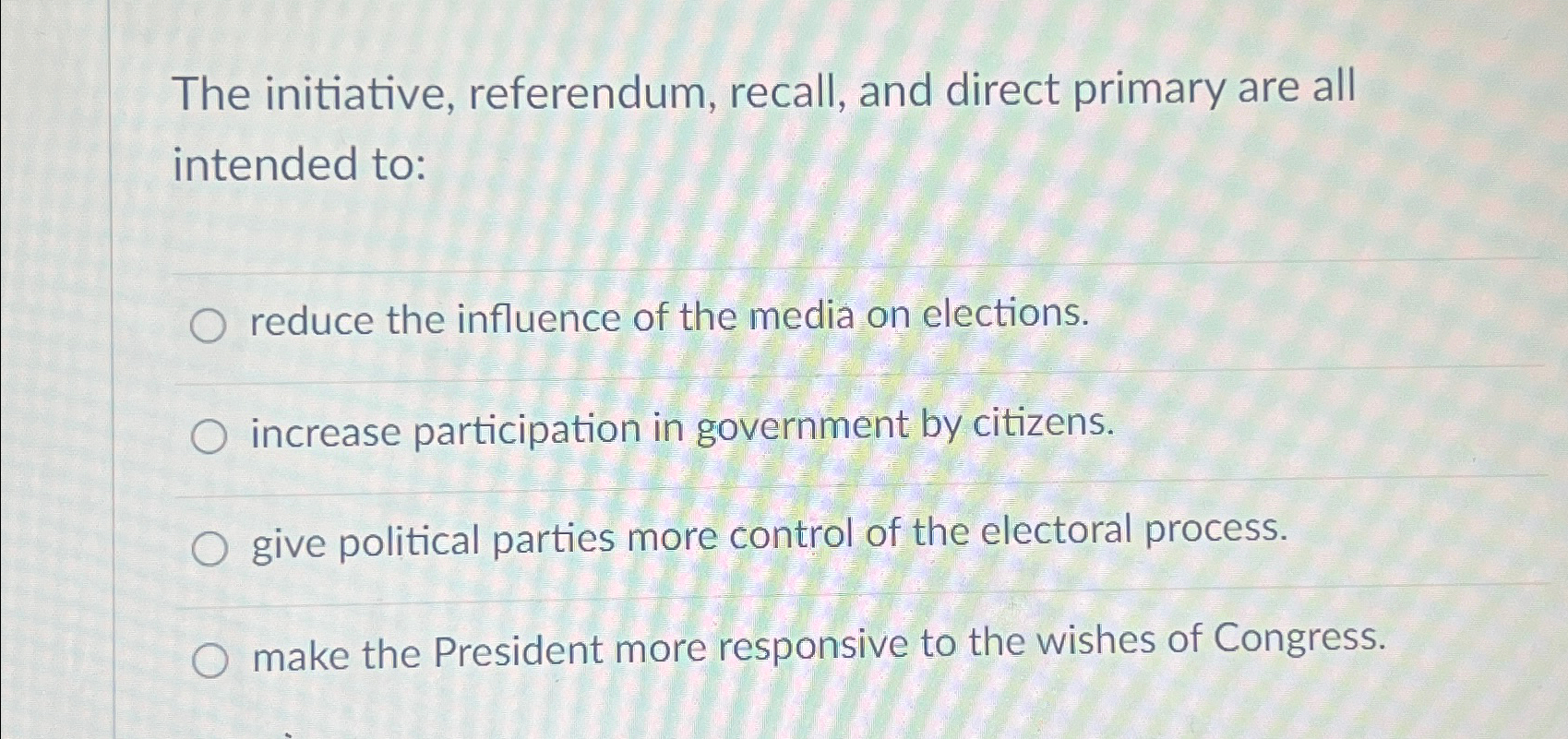 Solved The initiative, referendum, recall, and direct | Chegg.com