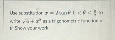 Solved Use substitution x=2tanθ,0