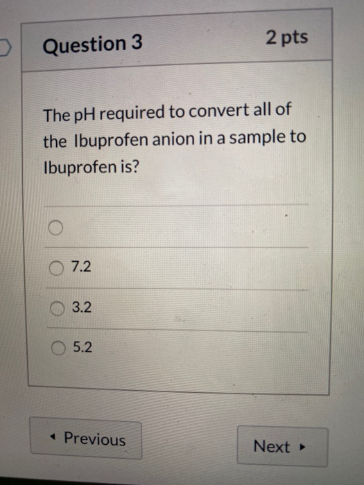 Solved Question 3 2 pts The pH required to convert all of | Chegg.com Solved Question 3 2 pts The pH required to convert all of | Chegg.com