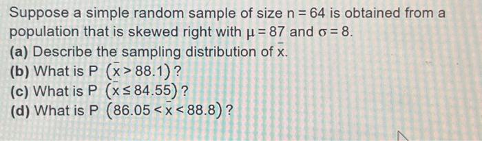 Solved Suppose a simple random sample of size n = 64 is | Chegg.com