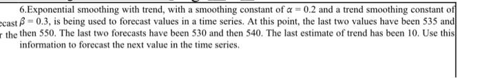 Solved 6. Exponential smoothing with trend, with a smoothing | Chegg.com