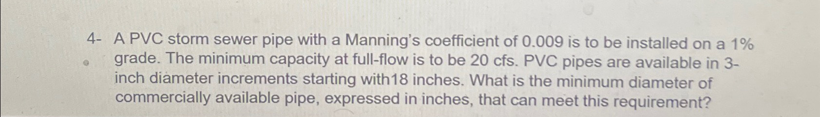 Solved 4- ﻿A PVC storm sewer pipe with a Manning's | Chegg.com