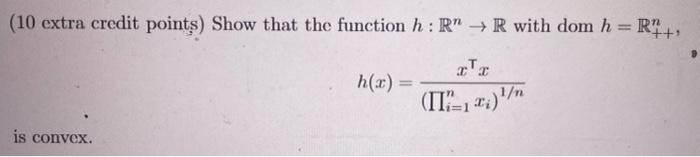 Solved (10 extra credit points) Show that the function h: R" | Chegg.com