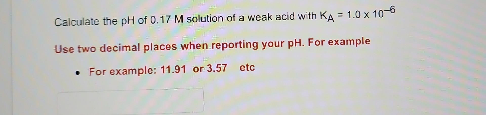 Solved Calculate the pH of 0.17M solution of a weak acid | Chegg.com