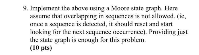 Solved 9. Implement the above using a Moore state graph. | Chegg.com
