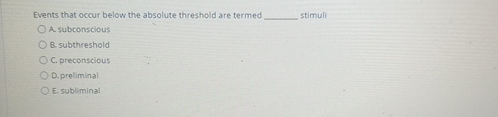 Solved Events that occur below the absolute threshold are | Chegg.com