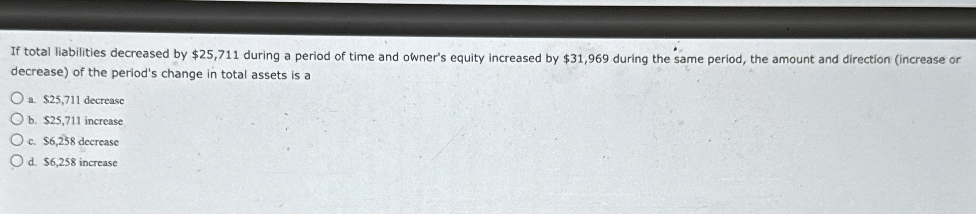 Solved If total liabilities decreased by $25,711 ﻿during a | Chegg.com