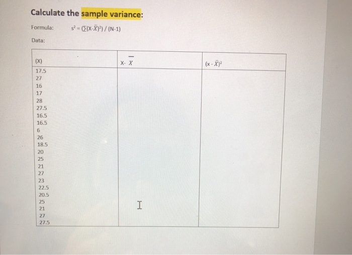 Solved Calculate the sample variance: s2 = ((x-71?)/(N-1) | Chegg.com