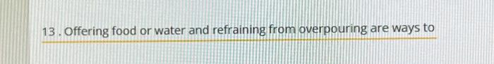 13. Offering food or water and refraining from | Chegg.com