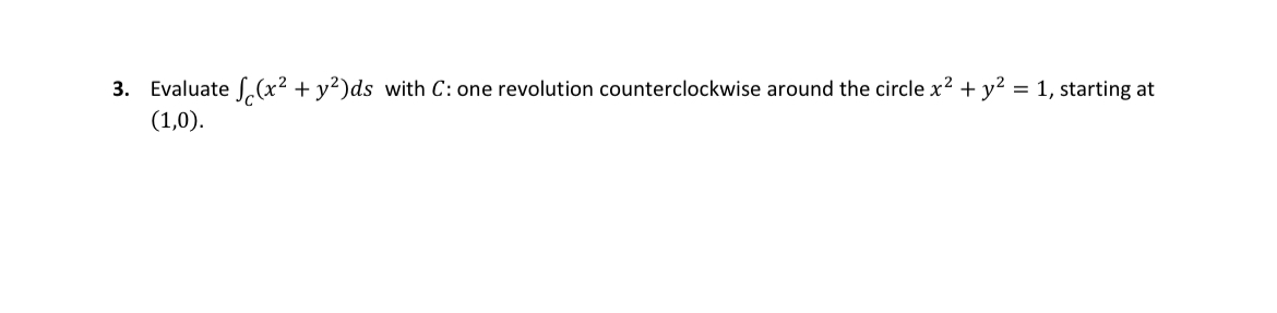 Solved Evaluate ∫C﻿(x2+y2)ds ﻿with C ﻿: one revolution | Chegg.com