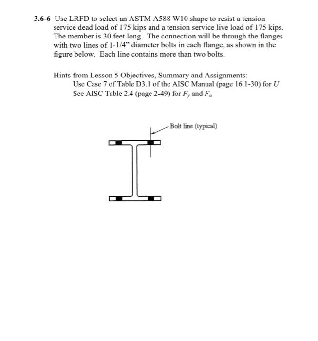 Solved 3.6-6 Use LRFD to select an ASTM A588 W10 shape to | Chegg.com