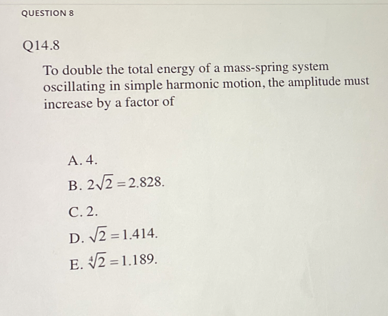 Solved QUESTION 8Q14.8To double the total energy of a | Chegg.com